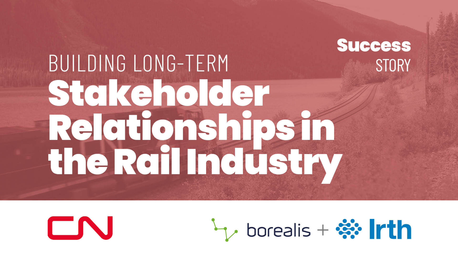 CN Builds Long term Stakeholder Relationships | Case study
